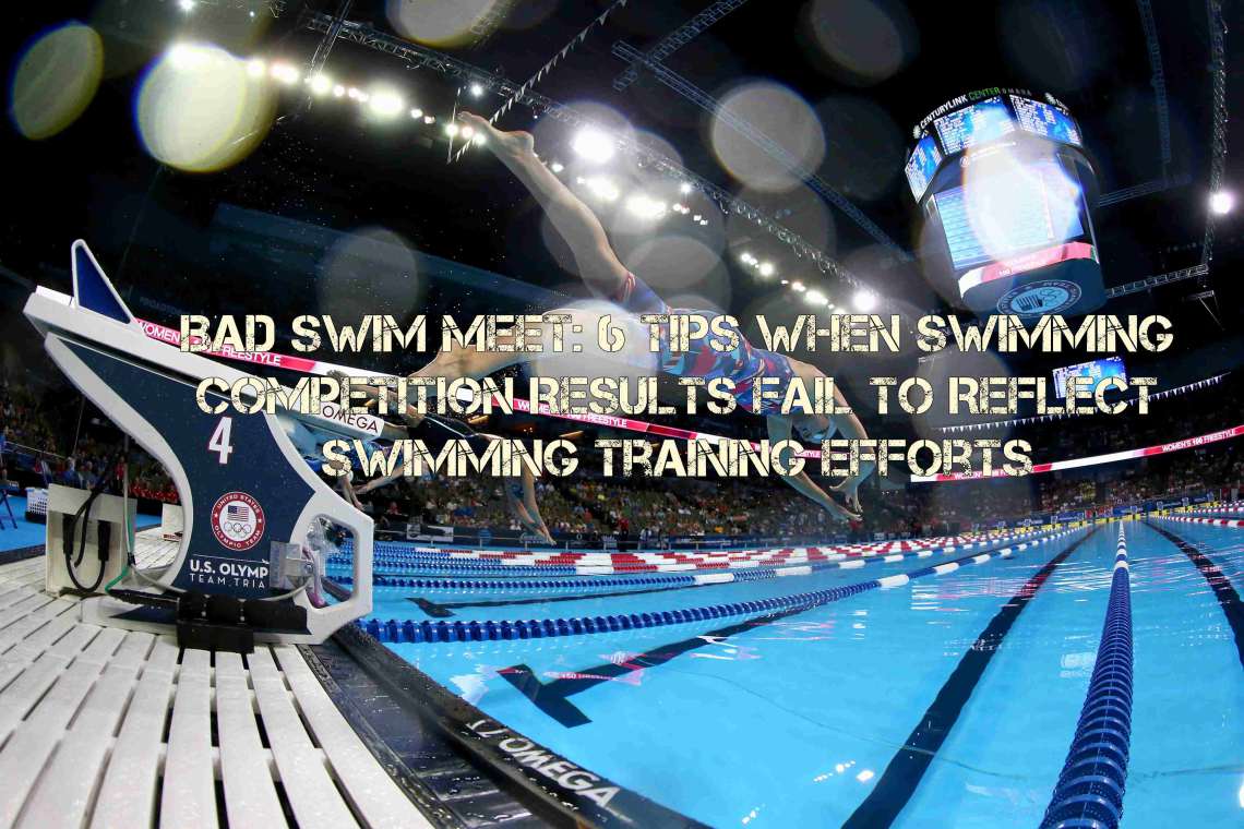 Bad Swim Meet: 6 Tips When Swimming Competition Results Fail to Reflect ...